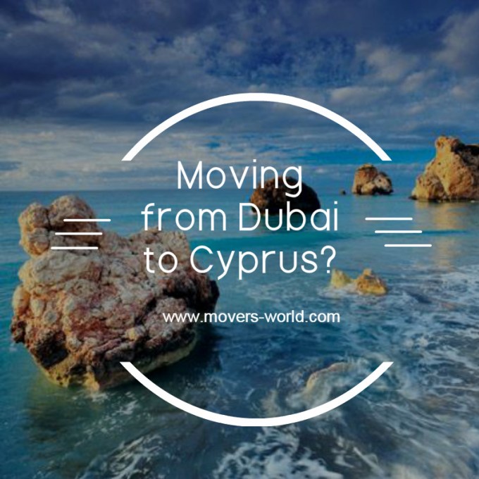 Moving from Dubai to Cyprus? | Moving Reviews